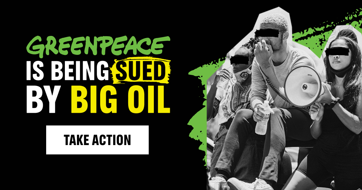 Save Greenpeace - Greenpeace is being sued for $300 million